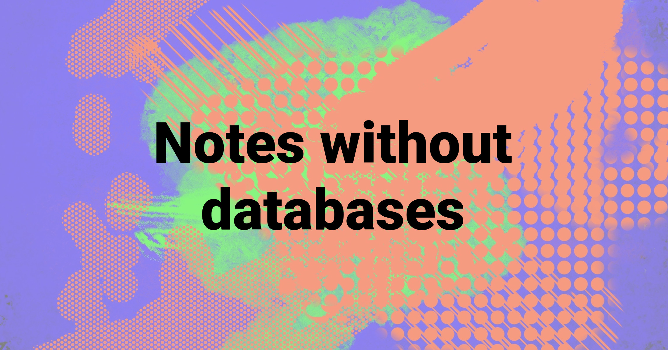 Notes Without Databases